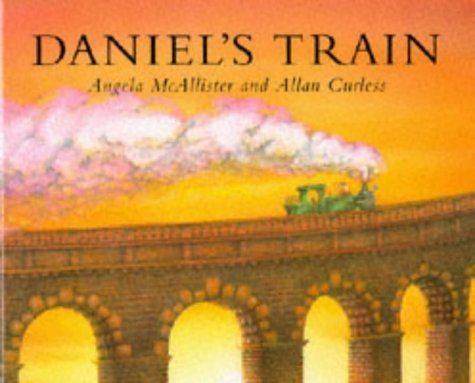 Daniel's Train by Angela McAllister | Goodreads