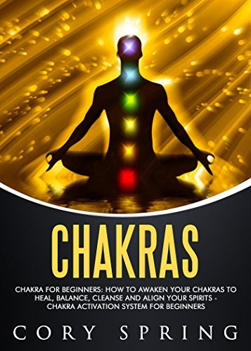 Chakras: Chakra for Beginners: How to Awaken Your Chakras to Heal ...