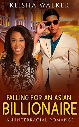 Falling for an Asian Billionaire by Keisha Walker | Goodreads