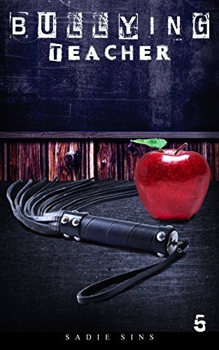 Bullying Teacher 5 by Sadie Sins | Goodreads