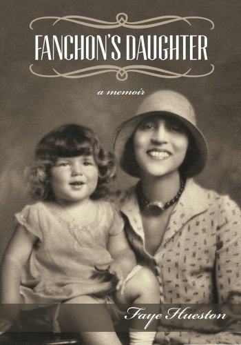 Fanchon's Daughter - Second Edition: a memoir by Faye Hueston | Goodreads