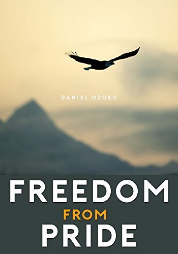 FREEDOM FROM PRIDE by Daniel Ozoko | Goodreads