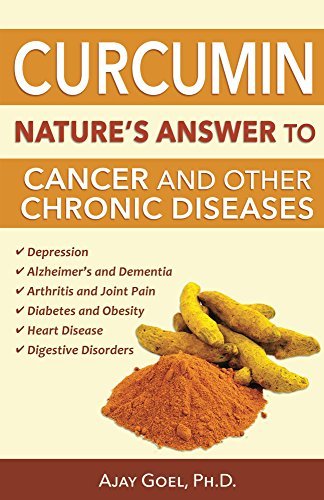 Curcumin: Nature's Answer to Cancer and Other Chronic Diseases by Ajay ...