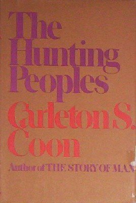The Hunting Peoples by Carleton S. Coon | Goodreads