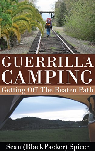 Guerrilla Camping: Getting Off the Beaten Path by Sean Spicer | Goodreads
