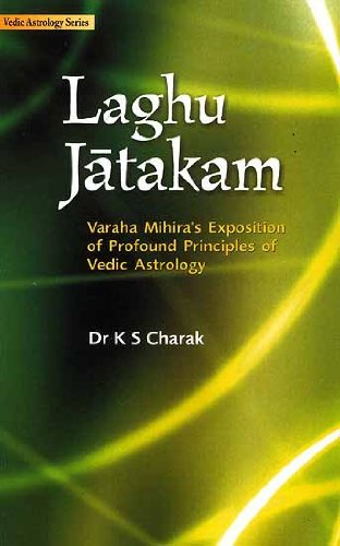 Laghu Jatakam Varaha Mihira's Exposition of Profound Principles of ...
