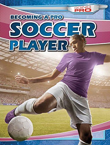 Becoming a Pro Soccer Player (Going Pro) by Andrew Pina | Goodreads