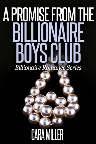 A Promise from the Billionaire Boys Club by Cara Miller | Goodreads