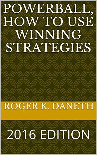 POWERBALL, HOW TO USE WINNING STRATEGIES: 2016 EDITION by Roger K ...