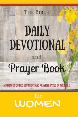 The Bible Daily Devotional and Prayer Book: A Month of Guided Devotions ...