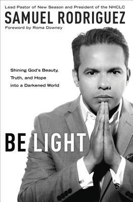 Be Light: Shining God's Beauty, Truth, and Hope into a Darkened World ...