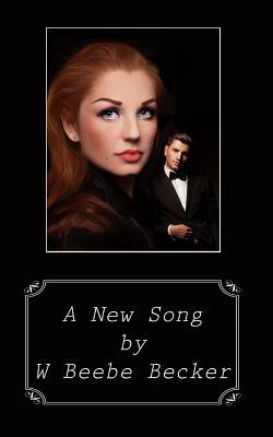 A New Song by W Beebe Becker | Goodreads