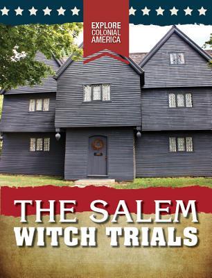 The Salem Witch Trials (Explore Colonial America) by Sarah Gilman ...