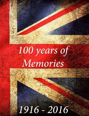 100 Years of Memories: 100 Years of Memories from 1916 to 2016 on Every ...