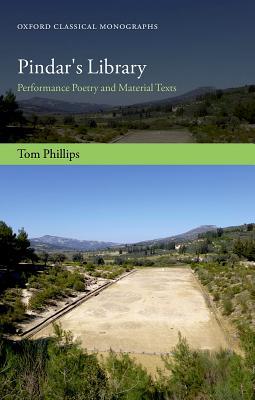 Pindar's Library: Performance Poetry and Material Texts by Tom Phillips ...
