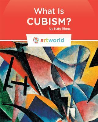 What Is Cubism? (Books in the Artworld) by Kate Riggs | Goodreads