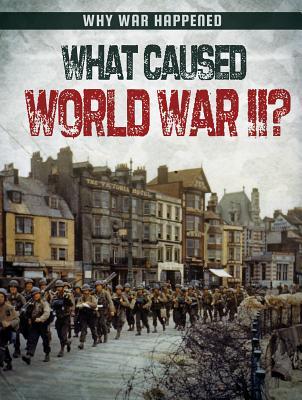 What Caused World War II? (Why War Happened) by Robyn Hardyman | Goodreads