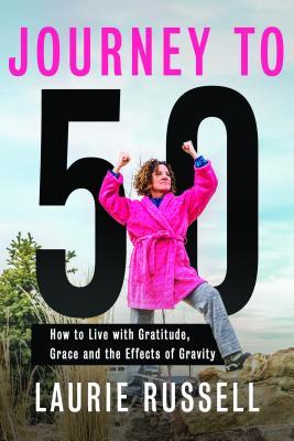 Journey to 50 by Laurie Russell | Goodreads