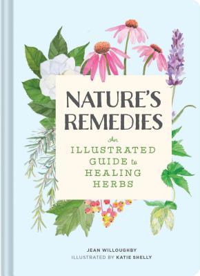 Nature's Remedies: An Illustrated Guide to Healing Herbs by Jean ...