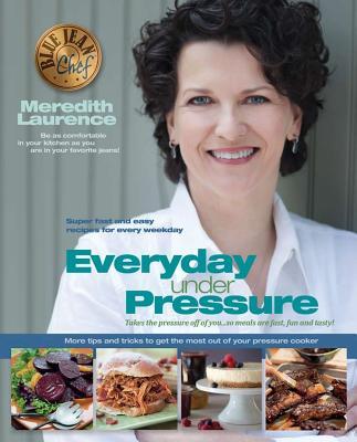 Everyday Under Pressure: New Quick Easy Pressure Cooker Meals for Every ...