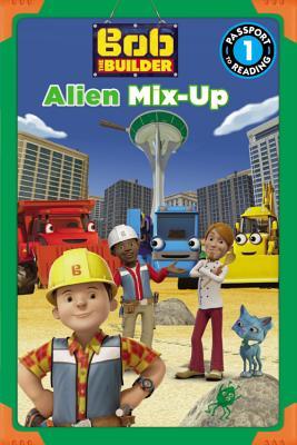 Bob the Builder: Alien Mix-Up by Lauren Forte | Goodreads