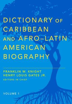 Dictionary of Caribbean and Afro-Latin American Biography by Franklin W ...