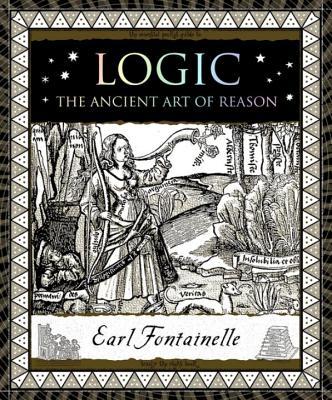 Logic: The Ancient Art of Reason by Earl Fontainelle | Goodreads