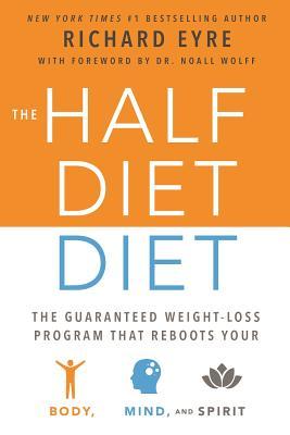 The Half-Diet Diet: The Guaranteed Weight-Loss Program that Reboots ...