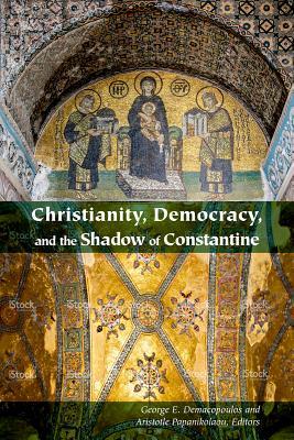 Christianity, Democracy, and the Shadow of Constantine by George E ...