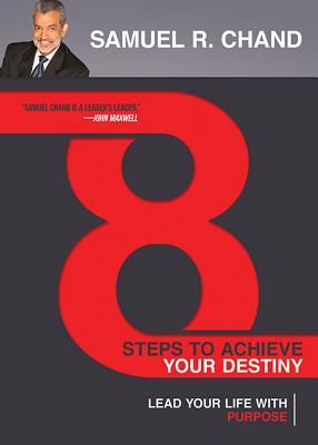8 Steps to Achieve Your Destiny: Lead Your Life with Purpose by Samuel ...