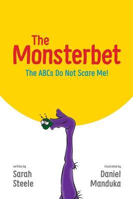 The Monsterbet: The ABCs Do Not Scare Me by Sarah Steele | Goodreads