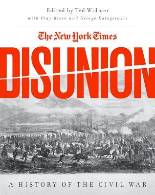 The New York Times Disunion: A History of the Civil War by George ...