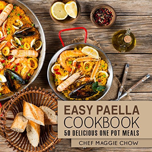 Easy Paella Cookbook: 50 Delicious One-Pot Meals by Maggie Chow | Goodreads