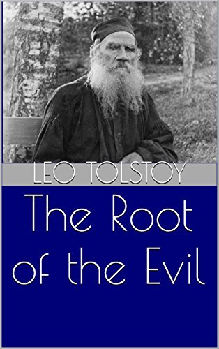 The Root of the Evil by Leo Tolstoy | Goodreads