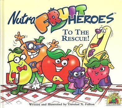 Nutra Fruit Heroes to the Rescue by Damian X. Fulton | Goodreads