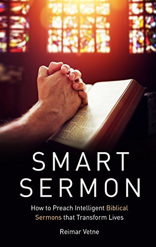 Smart Sermon: How to Preach Intelligent Biblical Sermons that Transform ...