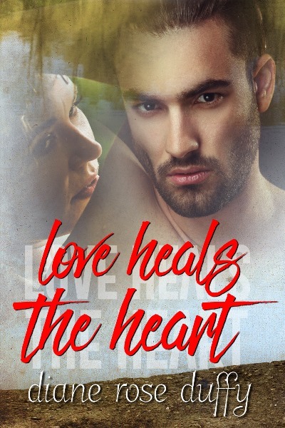 Love Heals the Heart by Diane Rose Duffy | Goodreads