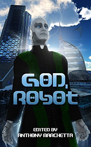 God, Robot by Anthony Marchetta | Goodreads