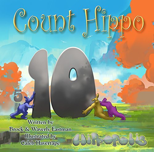 Count Hippo, Count: Learning Numbers by Brock D. Eastman | Goodreads