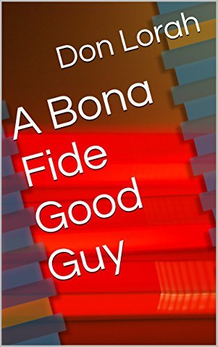 A Bona Fide Good Guy by Don Lorah | Goodreads