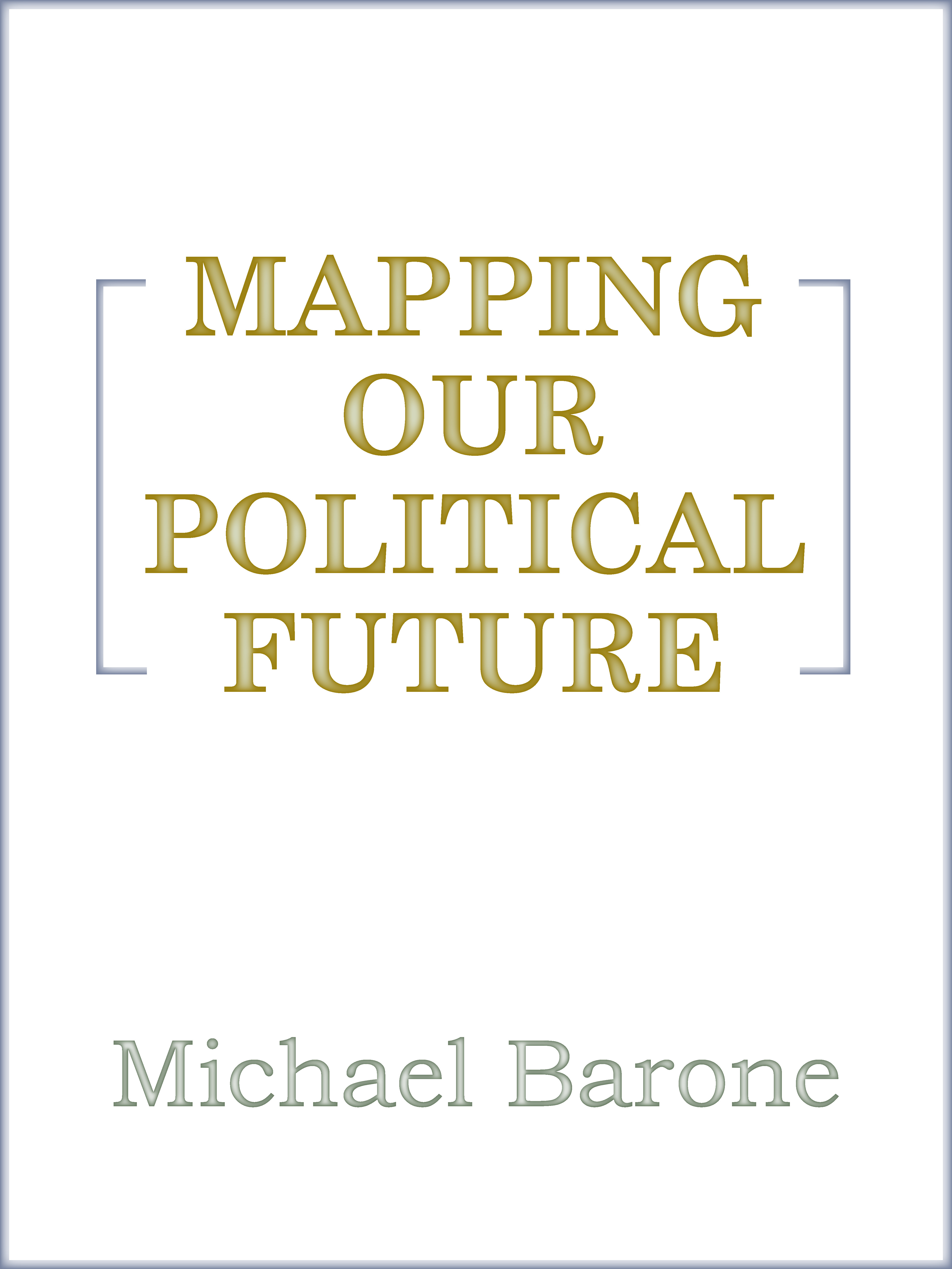 Mapping Our Political Future by Michael Barone | Goodreads