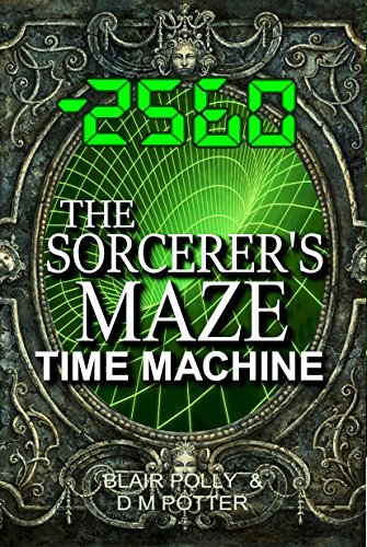 Time Machine (Sorcerer's Maze, #2) by Blair Polly | Goodreads