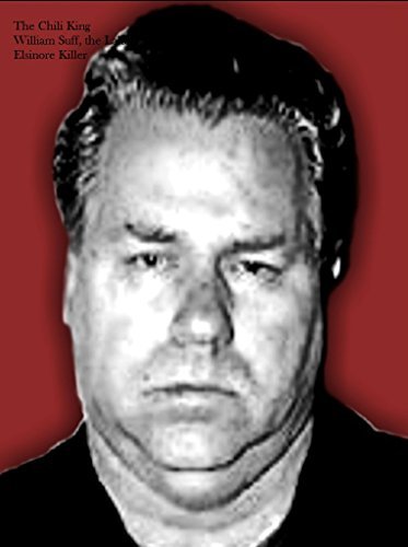 The Chili King:William Suff, the Lake Elsinore Killer by Brian Lee ...