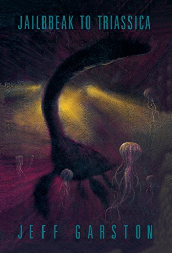 Jailbreak to Triassica by Jeff Garston | Goodreads