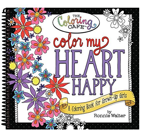 Color My Heart Happy: A Coloring Book for Grown-up Girls by Ronnie ...