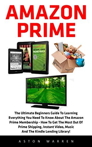 Amazon Prime: The Ultimate Beginners Guide To Learning Everything You ...