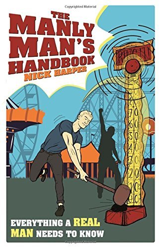The Manly Man's Handbook: Everything a Real Man Needs to Know by Nick ...