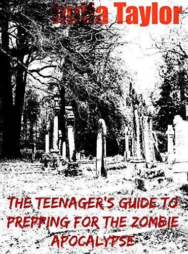 The Teenager's Guide to Prepping for the Zombie Apocalypse: This book ...