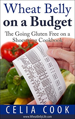 Wheat Belly on a Budget: The Going Gluten Free on a Shoestring Cookbook ...