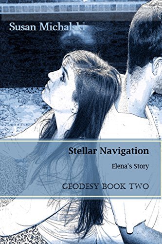 Stellar Navigation: Elena's Story by Susan Michalski | Goodreads